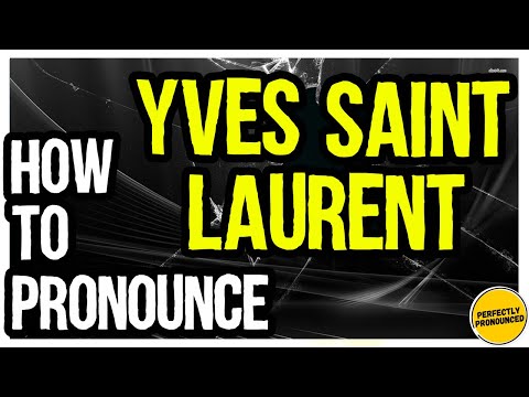 YVES SAINT LAURENT PRONUNCIATION? (CORRECTLY)