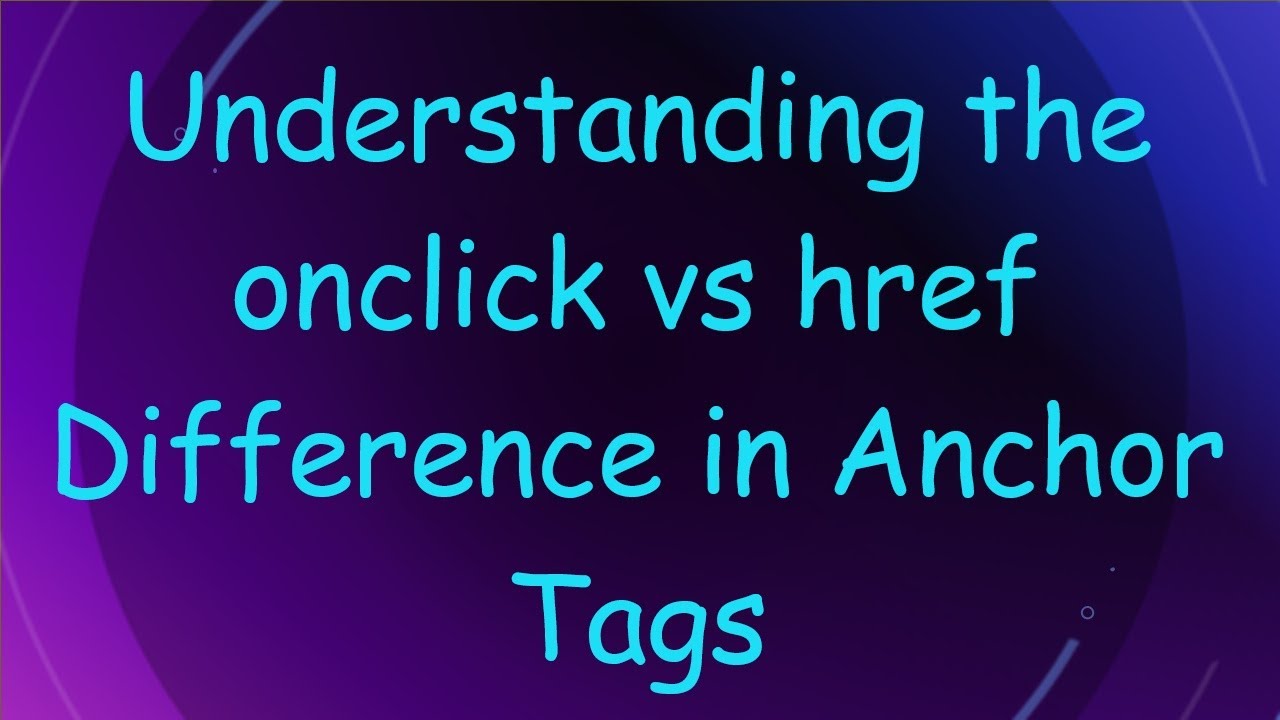 Understanding the onclick vs href Difference in Anchor Tags