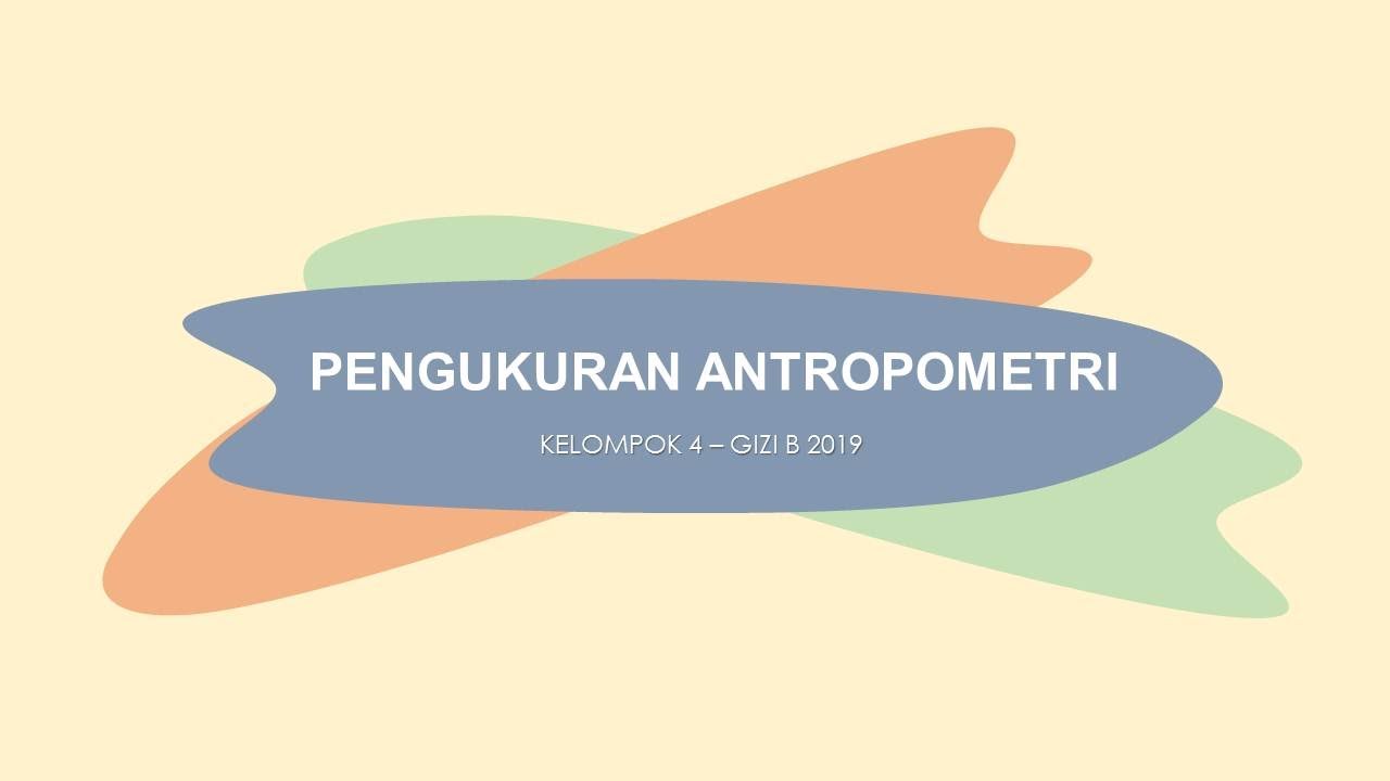 Penilaian Status Gizi - Pengukuran Antropometri Tubuh Kelompok 4 GIZI B 2019 UNIMED