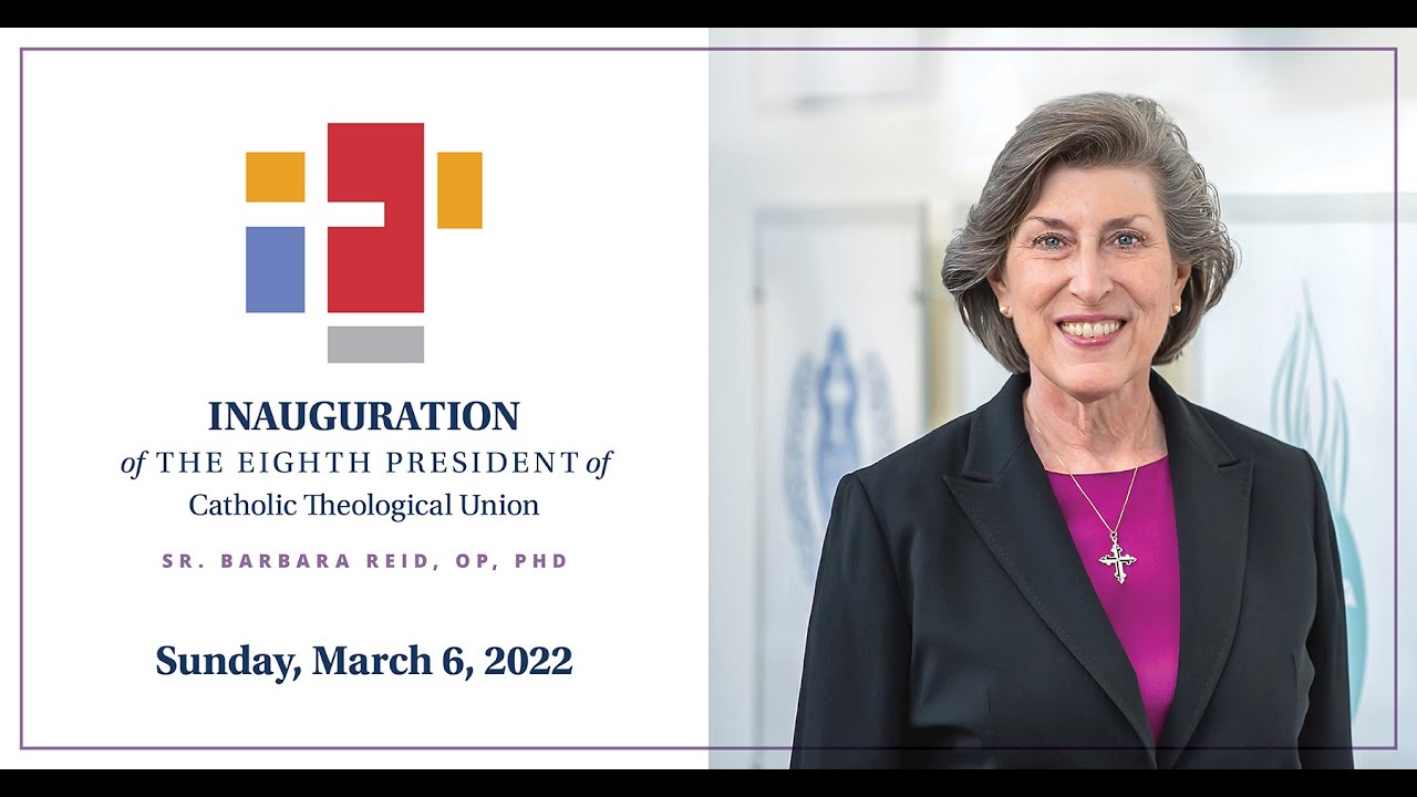 Catholic Theological Union Presidential Inauguration of Sr. Barbara Reid, OP March 2022