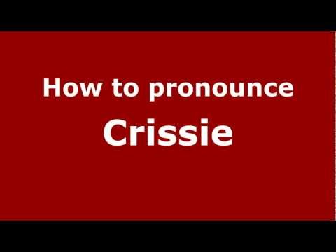 How to Pronounce Crissie - PronounceNames.com