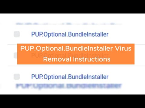 Remove PUP.Optional.BundleInstaller Virus For Good
