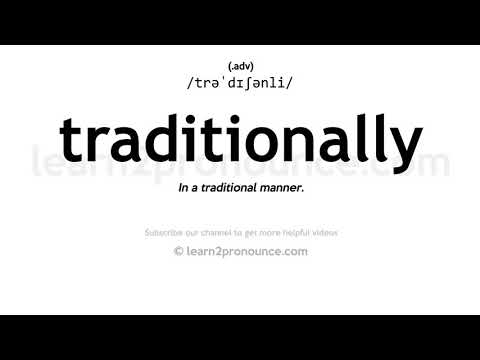 Pronunciation of Traditionally | Definition of Traditionally