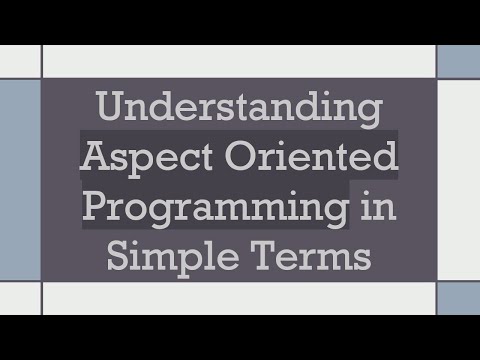 Understanding Aspect Oriented Programming in Simple Terms