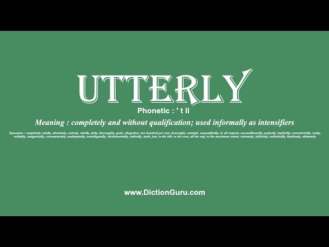 How to Pronounce utterly with Meaning, Phonetic, Synonyms and Sentence Examples