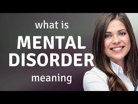 Mental disorder — MENTAL DISORDER meaning