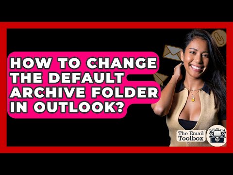 How To Change The Default Archive Folder In Outlook? - TheEmailToolbox.com