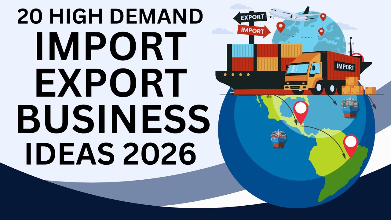 20 High Demand Import Export Business Ideas for 2026
