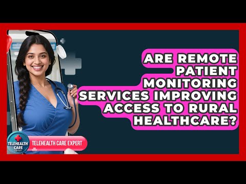 Are Remote Patient Monitoring Services Improving Access to Rural Healthcare?