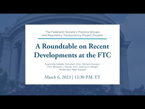 A Roundtable on Recent Developments at the FTC