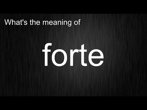 What's the meaning of "forte", How to pronounce forte?