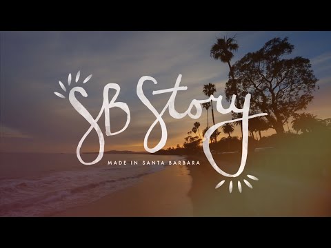 #SBStory - Made in Santa Barbara