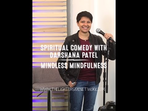 Darshana Patel Conscious Comedy - Mindless Mindfulness