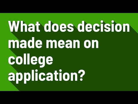 What does decision made mean on college application?