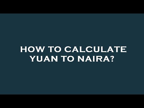 How to calculate yuan to naira?