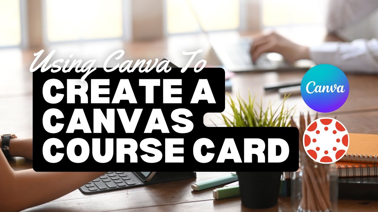 Using Canva to Create a Canvas Course Card