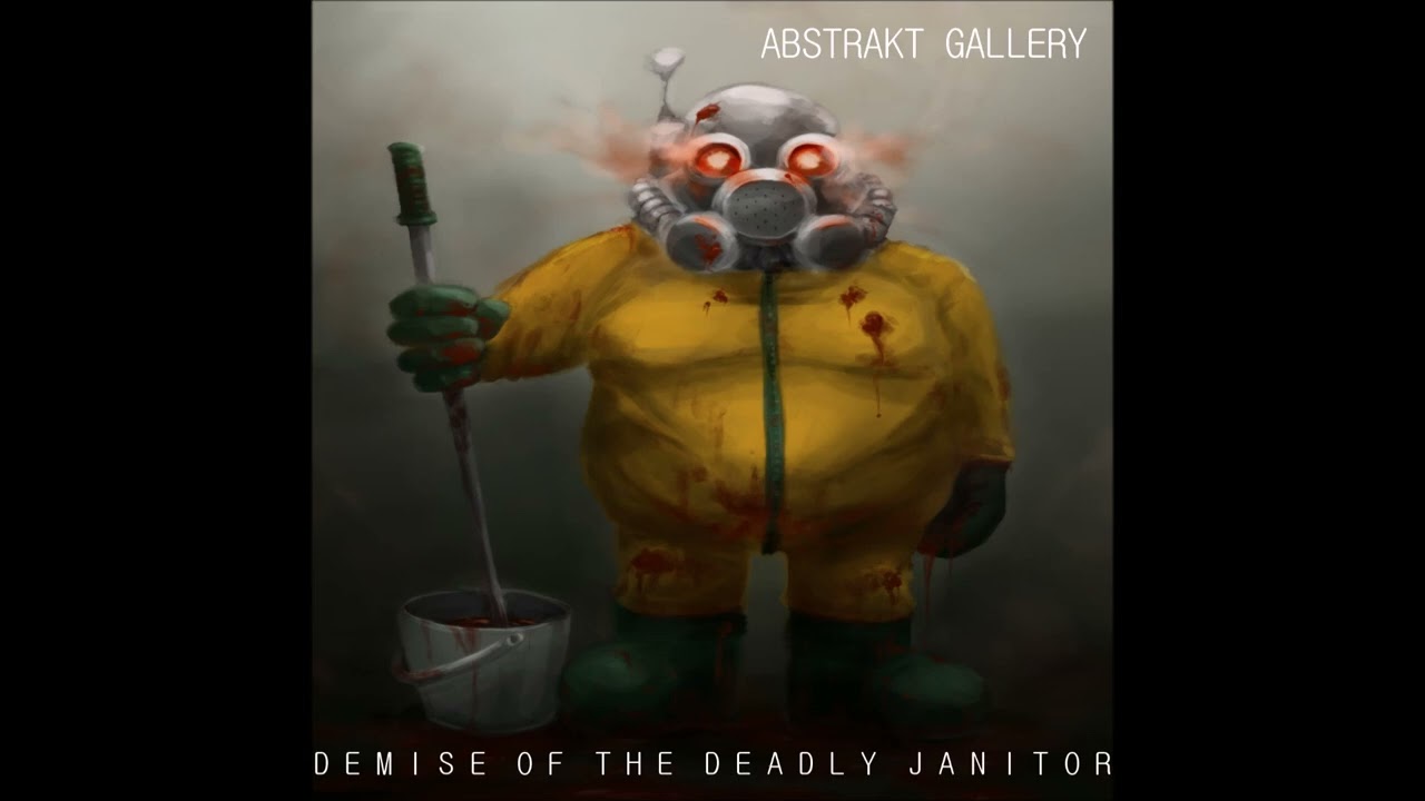 Abstrakt Gallery - Demise Of The Deadly Janitor