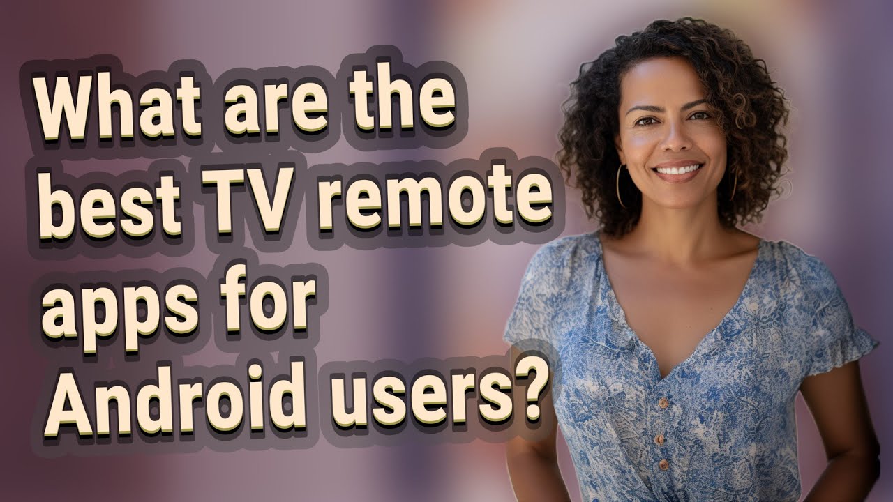 What are the best TV remote apps for Android users?