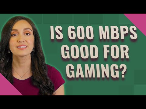 Is 600 Mbps good for gaming?