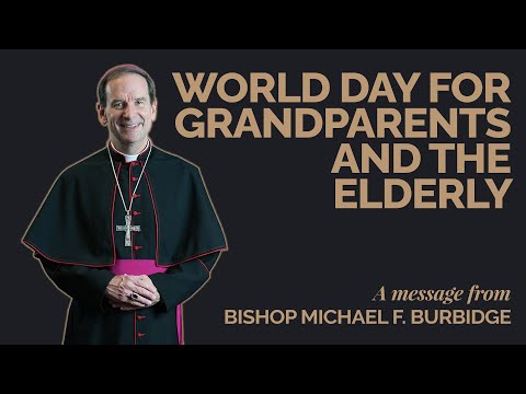 Bishop Burbidge Message for World Day for Grandparents and the Elderly