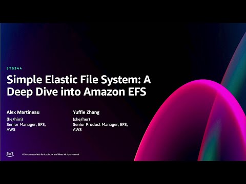 AWS re:Invent 2024 - Simple Elastic File Systems: A Deep Dive into Amazon EFS (STG344)