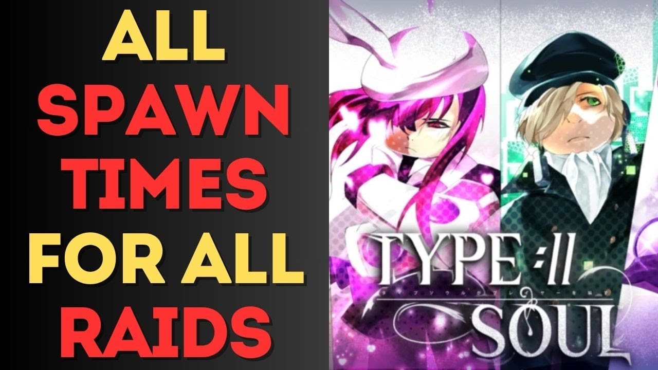 Type Soul Raid Times – All Spawn Times for All Raids