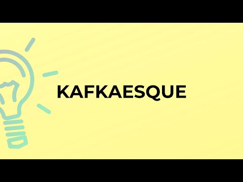 What is the meaning of the word KAFKAESQUE?