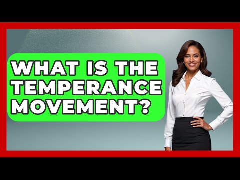 What Is The Temperance Movement? - Stories of the States