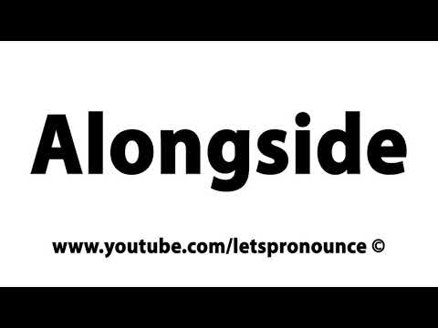 How to Pronounce Alongside