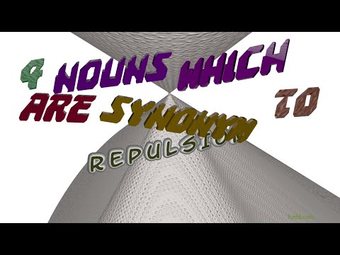 repulsion - 4 nouns which are synonym of repulsion (sentence examples)