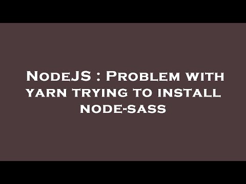 NodeJS : Problem with yarn trying to install node-sass