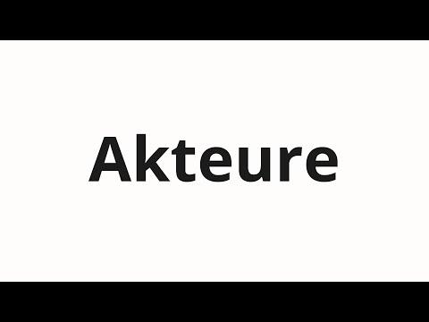 How to pronounce Akteure