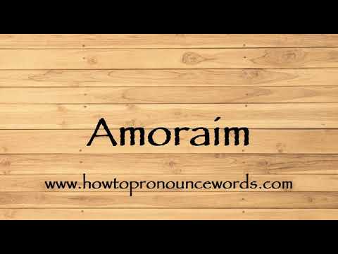 How To Pronounce Amoraim ? How To say Amoraim New Video