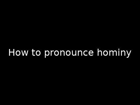 How to pronounce hominy