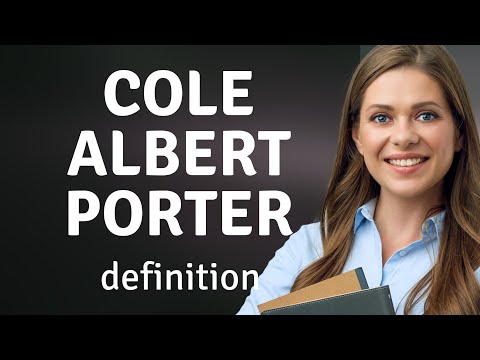 Cole albert porter — meaning of COLE ALBERT PORTER