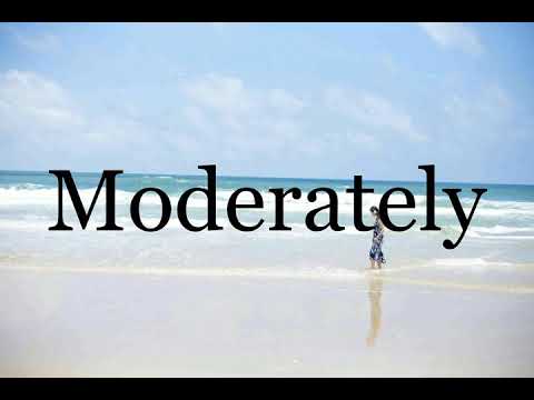 How To Pronounce Moderately🌈🌈🌈🌈🌈🌈Pronunciation Of Moderately