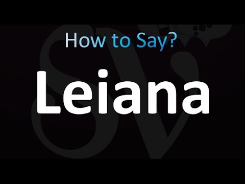 How to Pronounce Leiana (correctly!)