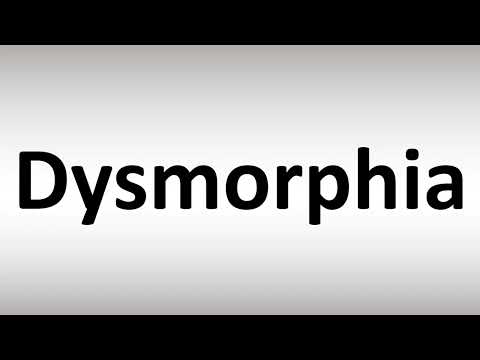 How to Pronounce Dysmorphia