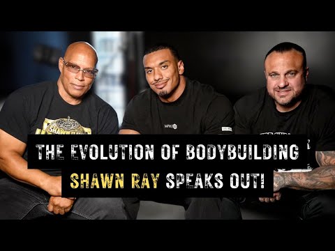 The evolution of bodybuilding Shawn Ray speaks out!