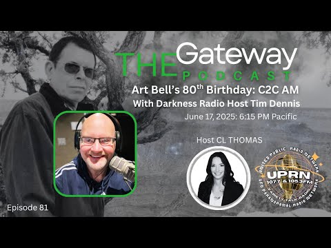 The Gateway Podcast – Tim Dennis – Art Bell’s 80th Birthday