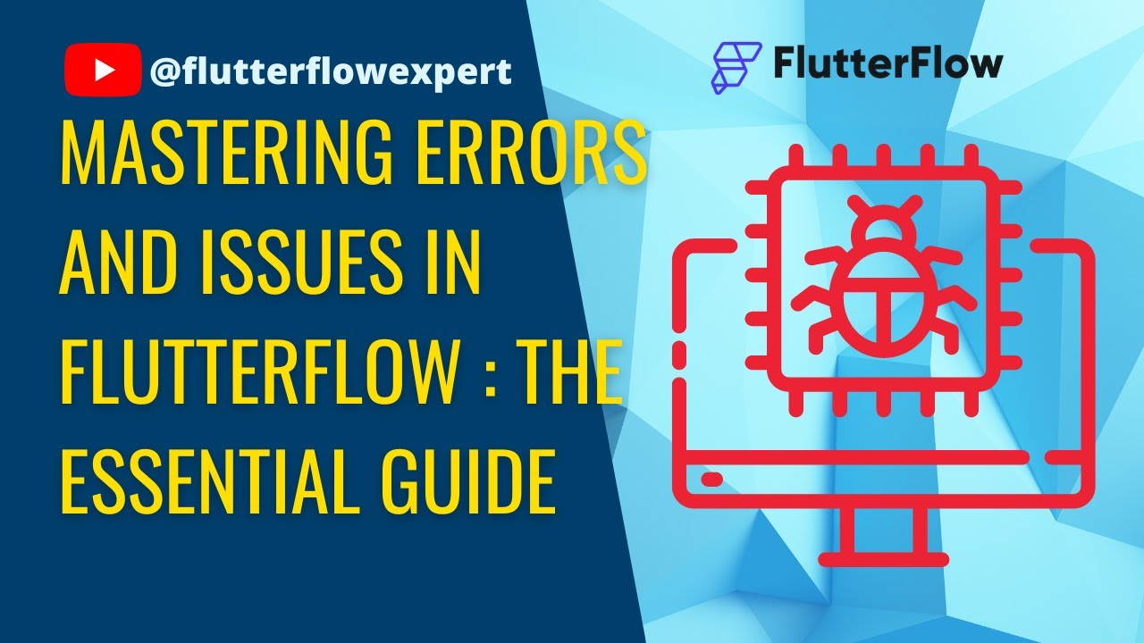 Mastering Errors and Issues in @FlutterFlow: The Essential Guide