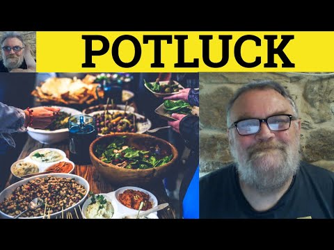 🔵 Potluck Meaning - Pot Luck Examples - Potluck Defined - IELTS - Potluck