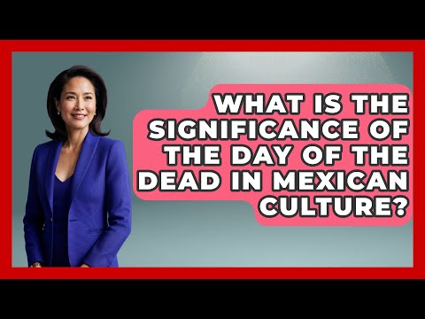 What Is the Significance of the Day of the Dead in Mexican Culture? - Magical Mexico Moments