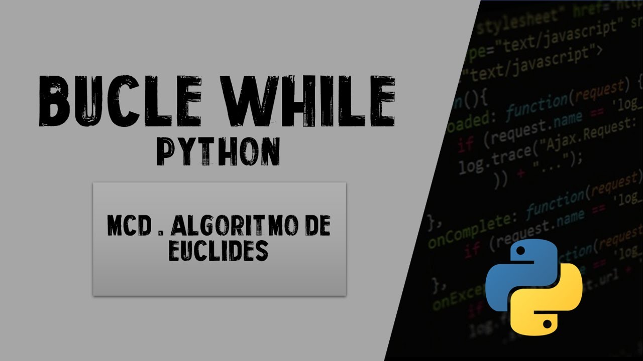 PYTHON bucle WHILE 05. Máximo común divisor. Algoritmo de Euclides.