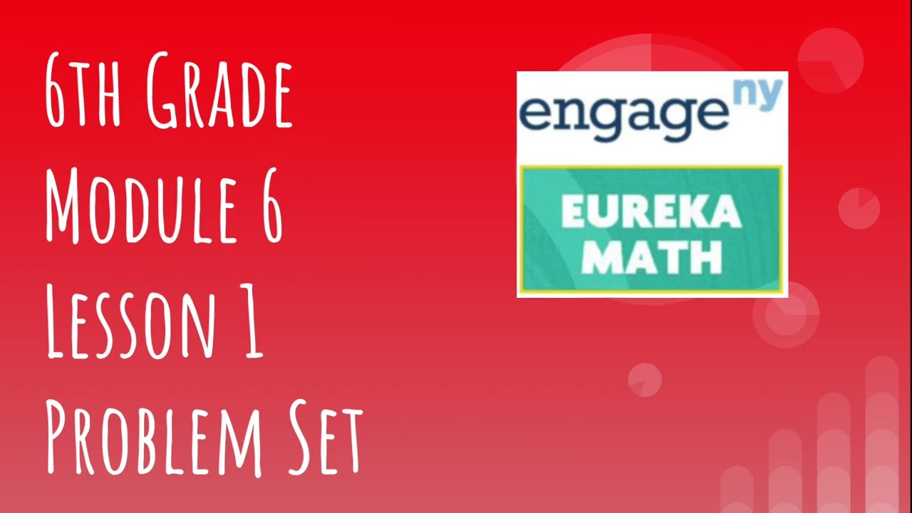 Engage NY // Eureka Math Grade 6 Module 6 Lesson 1 Problem Set