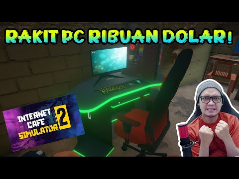 Im Piyan Merakit PC Gaming Impian | Internet Cafe Simulator 2