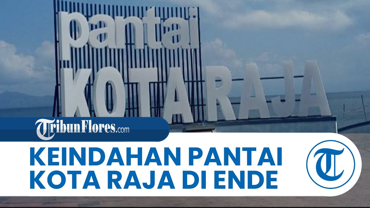 Pantai Kota Raja, Salah Satu Objek Wisata yang ada di Ende yang Mulai ...