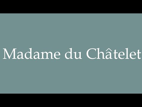 How to Pronounce ''Madame du Châtelet'' Correctly in French