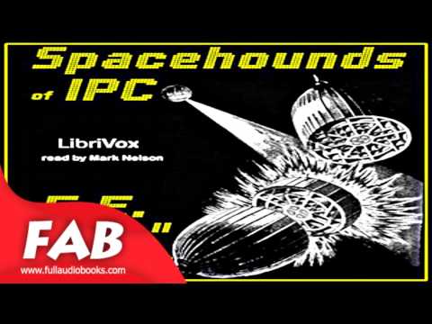 Spacehounds of IPC Full Audiobook by E. E. SMITH by Science Fiction