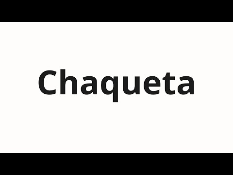 How to pronounce Chaqueta